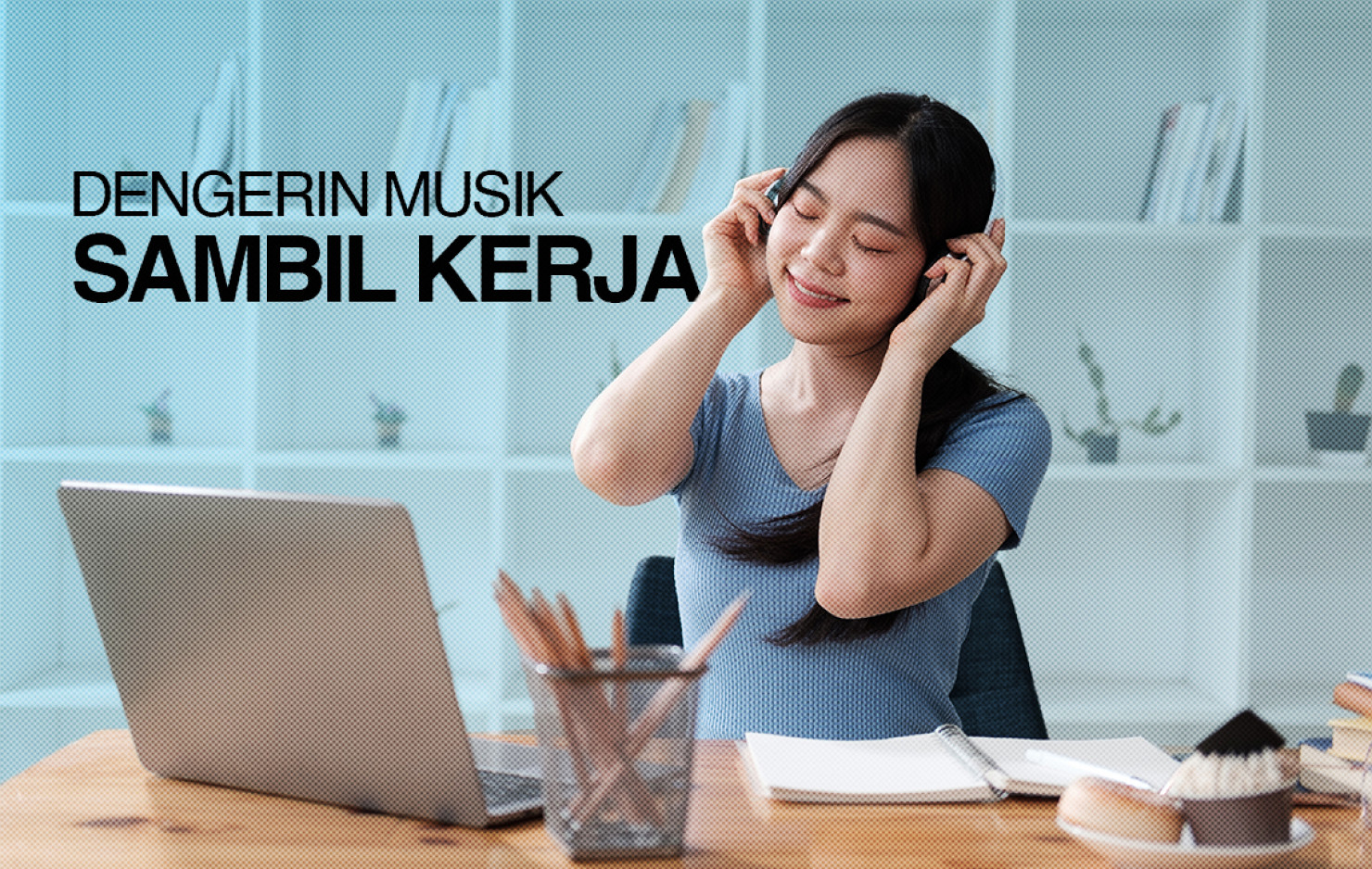DENGERIN MUSIK SAMBIL KERJA, BIKIN PRODUKTIF ATAU MALAH JADI DISTRAKSI?