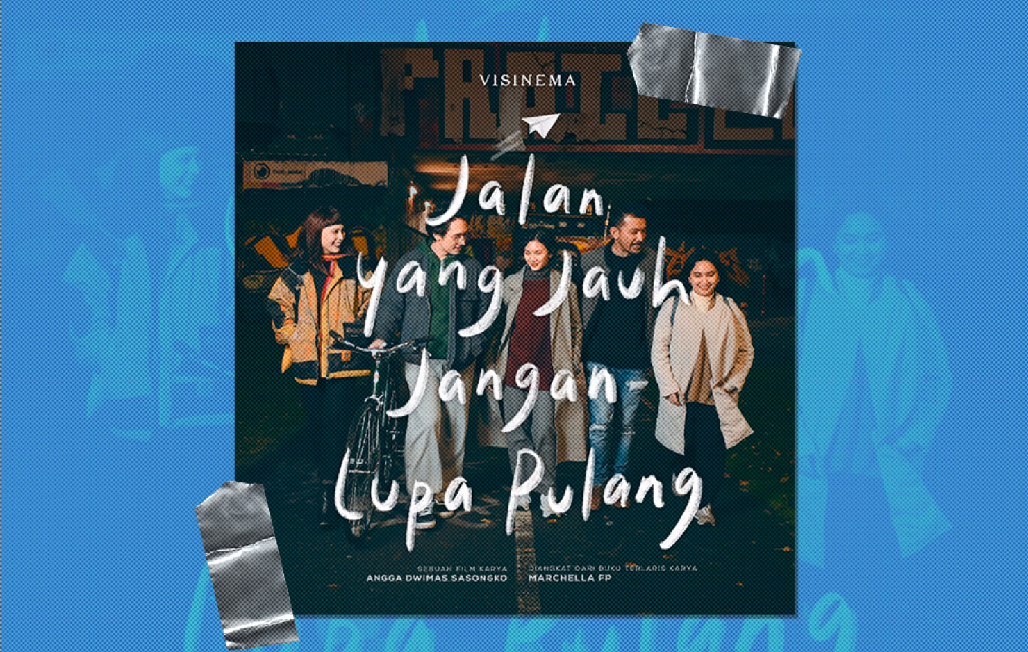 MERENUNGI ARTI PULANG LEWAT FILM ‘JALAN YANG JAUH JANGAN LUPA PULANG’